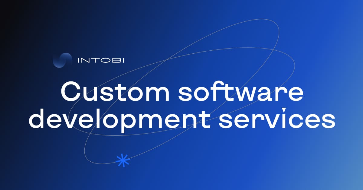 Custom Software Development Services - Intobi