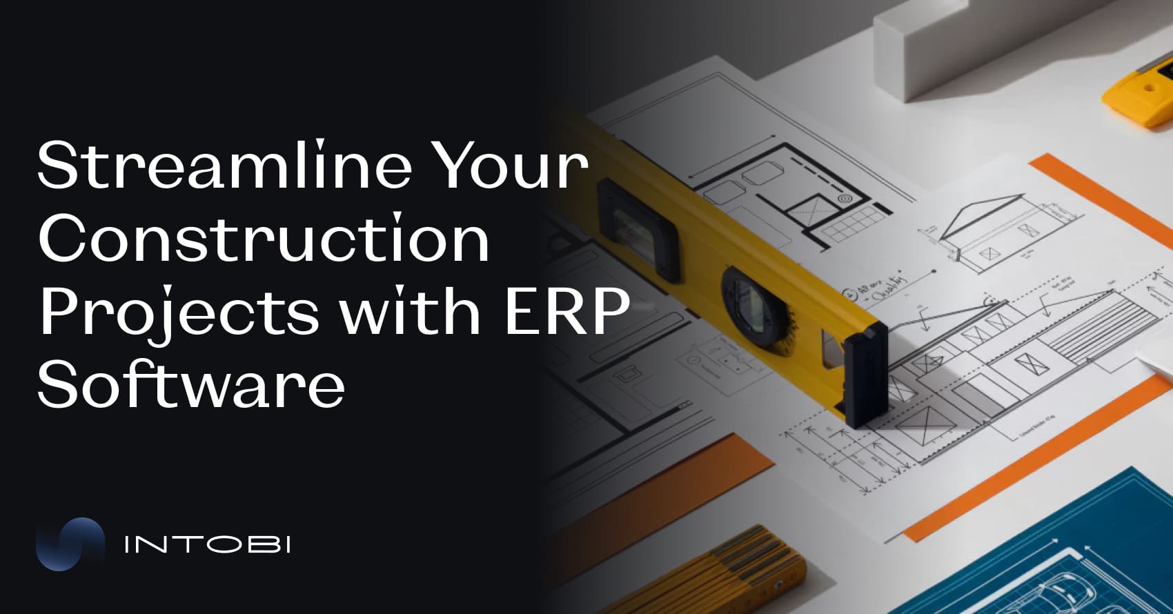 Streamline Your Construction Projects with ERP Software - Intobi